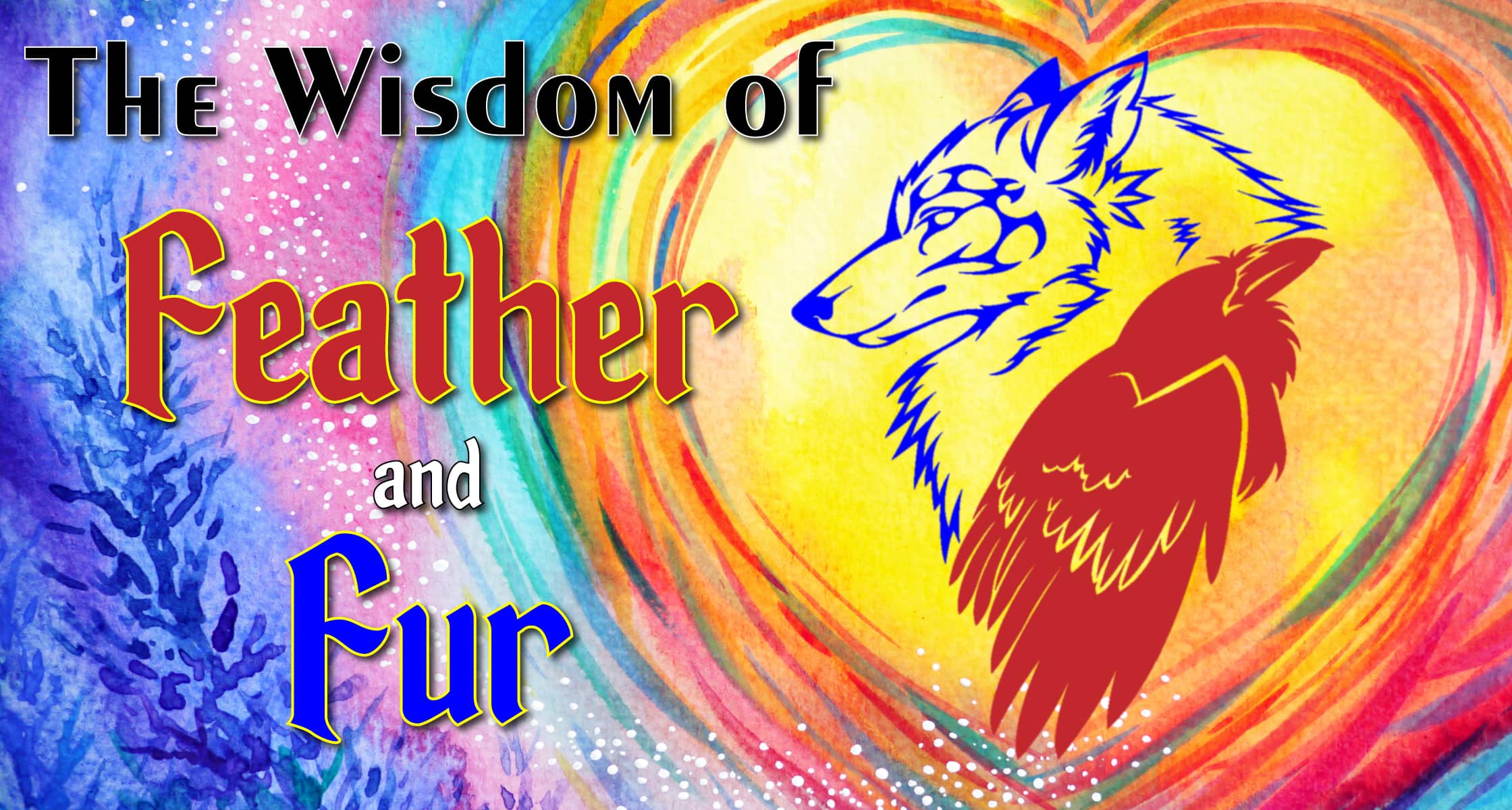 The Wisdom of Feather and Fur - Your Life Mastery Coach